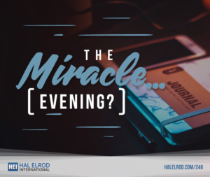 Episode 246: The Miracle (Evening?) - The Miracle Morning